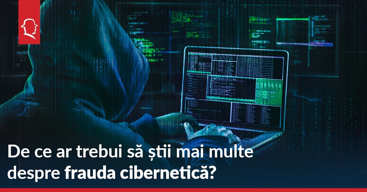 De ce ar trebui să știi mai multe despre frauda cibernetică?